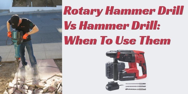 Rotary Hammer Drill Vs Hammer Drill: When To Use Them