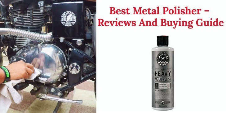 Best Metal Polisher – Reviews And Buying Guide